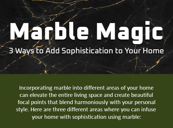 Marble Magic: 3 Ways to Infuse Your Home with Timeless Sophistication ...